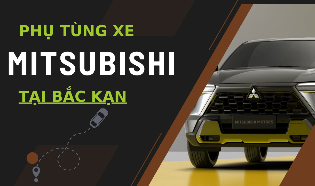Phụ tùng xe Mitsubishi tại Bắc Kạn